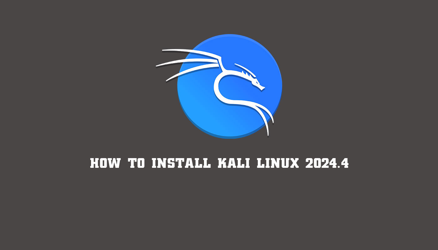 Step-by-Step Guide: How to Install Kali Linux 2024.4 - The Linux Tutorials