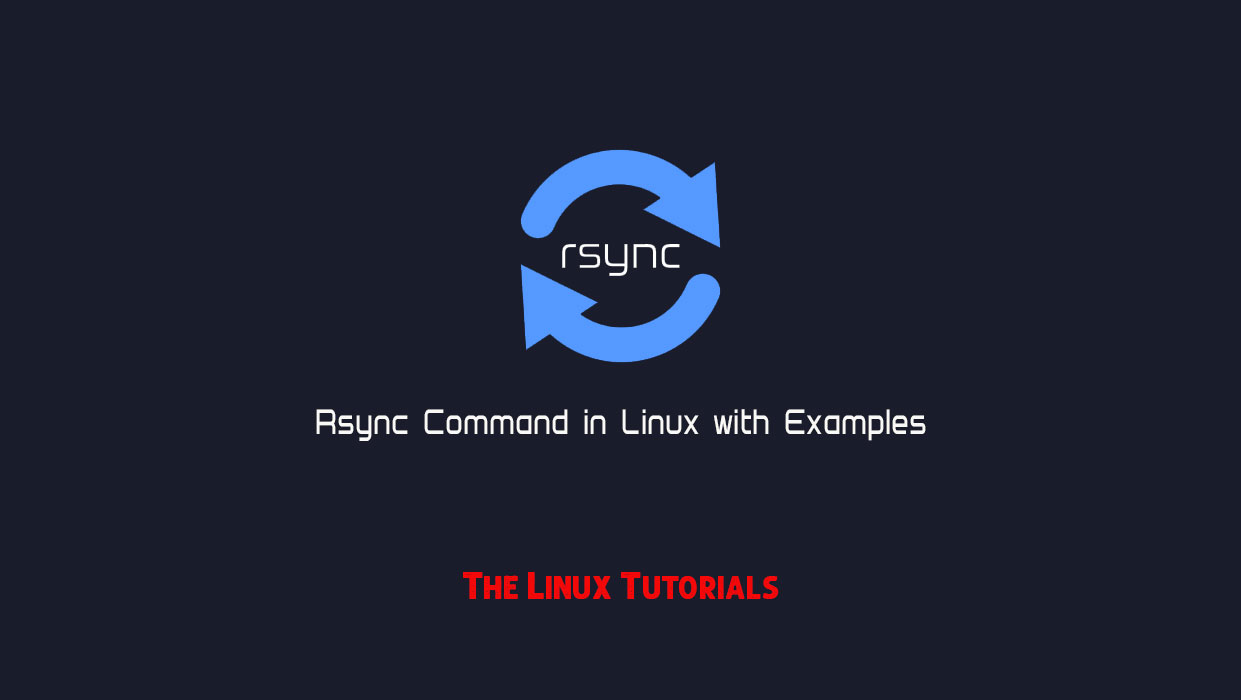 Rsync Command in Linux with Examples - The Linux Tutorials